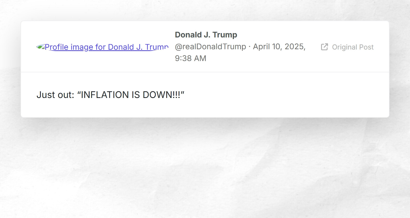 Donald J. Trump: "Just out: “INFLATION IS DOWN!!!”" - Trump's Truth